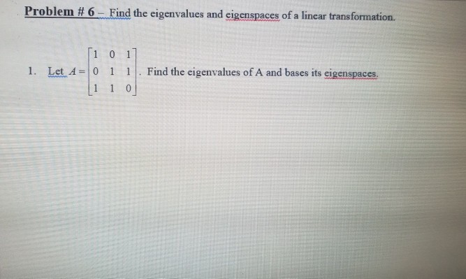 Solved Problem # 6 m Find the eigenvalues and eigenspaces of | Chegg.com