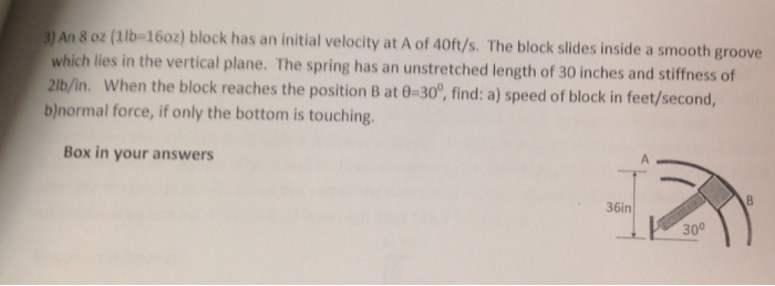 Solved 3 An 8 oz ulb-16oz block has an initial velocity at A | Chegg.com