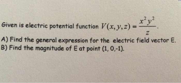 Solved Given is electric potential function V(x,y,z) = x^2 | Chegg.com