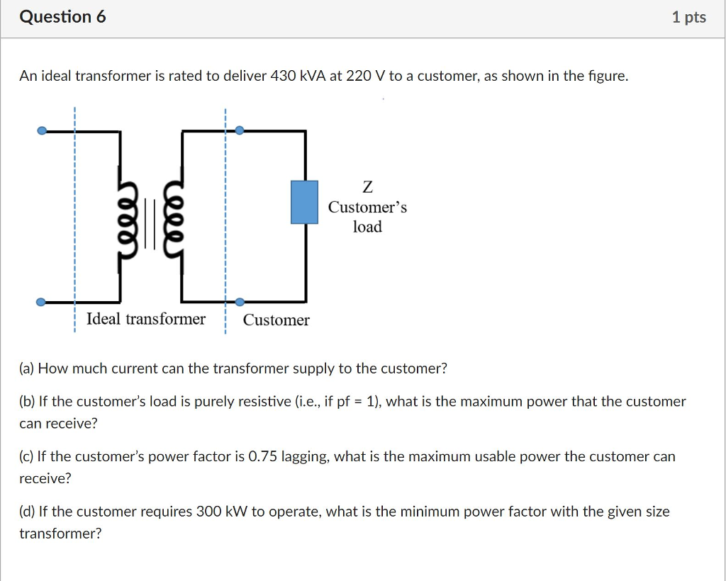 Solved Question 6 1 pts An ideal transformer is rated to | Chegg.com