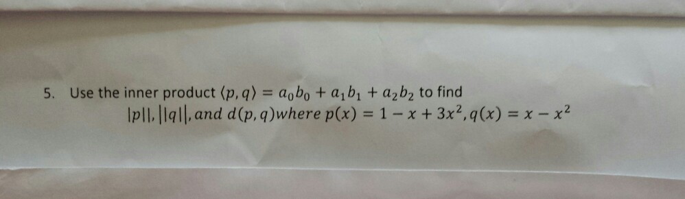 Solved Use the inner product = a0b0 + a1b1 + a2b2 to find | Chegg.com