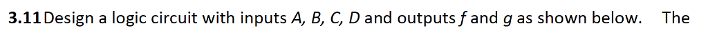 Solved 3.11Design a logic circuit with inputs A, B, C, D and | Chegg.com