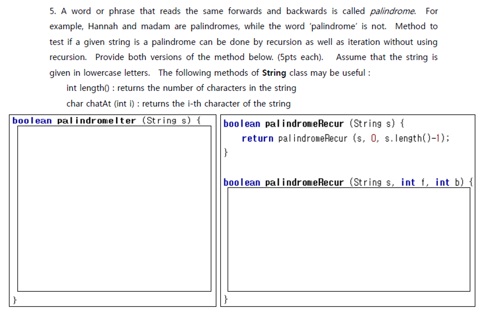 Solved A word or phrase that reads the same forwards and | Chegg.com