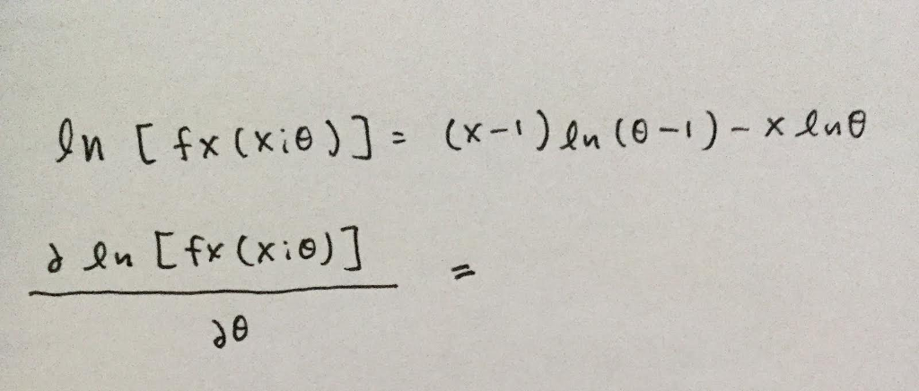Solved Calculate this ln [fx(xi theta)] = (x-1) ln (theta - | Chegg.com