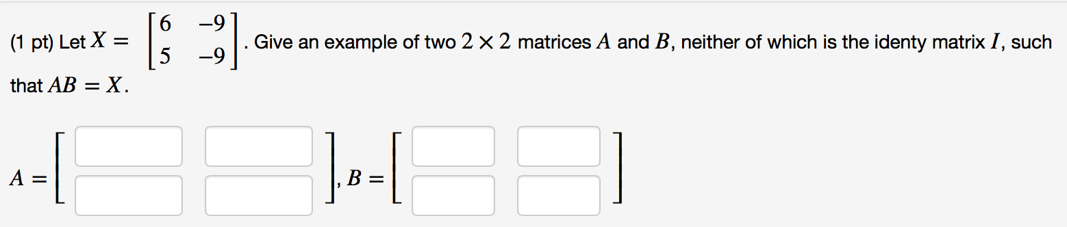 Solved Let X = [ 6 -9 5 -9 ]. Give an example of two 2 | Chegg.com