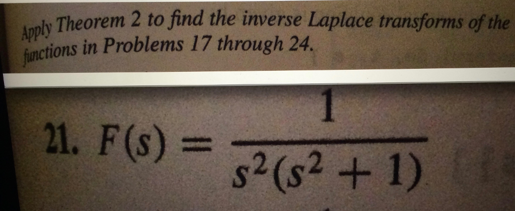 Solved Apply Theorem 2 to find the inverse Laplace | Chegg.com