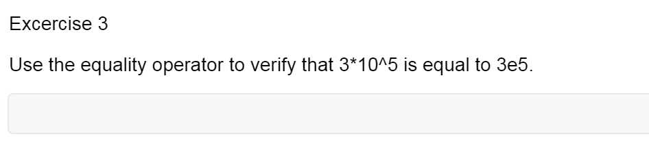 Solved Excercise 3 Use the equality operator to verify that | Chegg.com