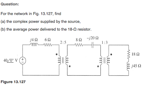 Solved For the network in Fig. 13.127, find the complex | Chegg.com