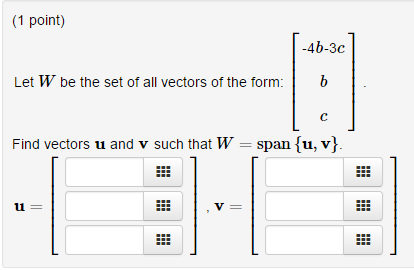 Solved 1 point) -4b-3c Let W be the set of all vectors of | Chegg.com