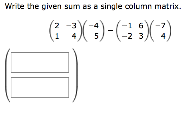 Solved Write the given sum as a single column matrix. 1 67 | Chegg.com