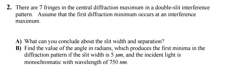 Solved There are 7 fringes in the central diffraction | Chegg.com