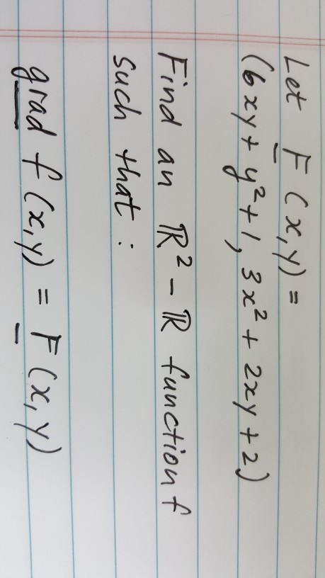 Solved Let F(x, y) = (6xy = y^2 + 1, 3x^2 + 2xy + 2) Find | Chegg.com