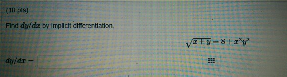 Solved Find dy/dx by implicit differentiation. Root x + y = | Chegg.com