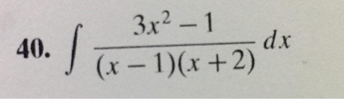 Solved integral 3x^2 - 1/*x - 1)(x + 2) dx | Chegg.com