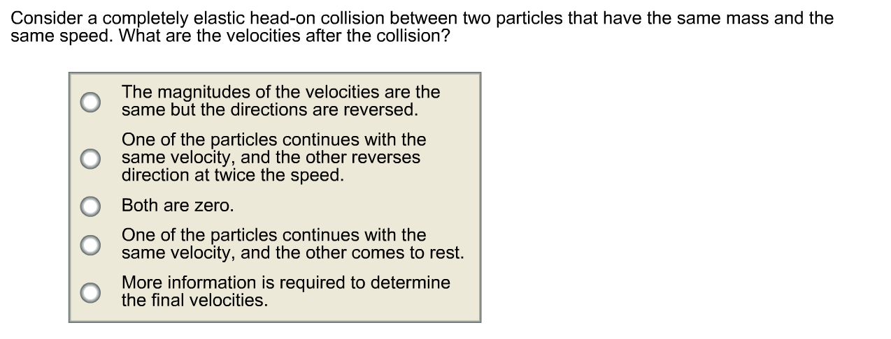 Solved Consider a completely elastic head-on collision | Chegg.com Solved Consider a completely elastic head-on collision | Chegg.com