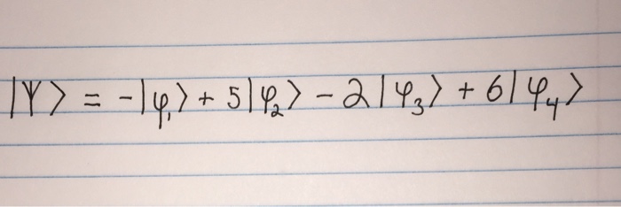 Solved Normalize state vector |Y) = -|phi| + 5 |phi_2) -2 | Chegg.com Solved Normalize state vector |Y) = -|phi| + 5 |phi_2) -2 | Chegg.com
