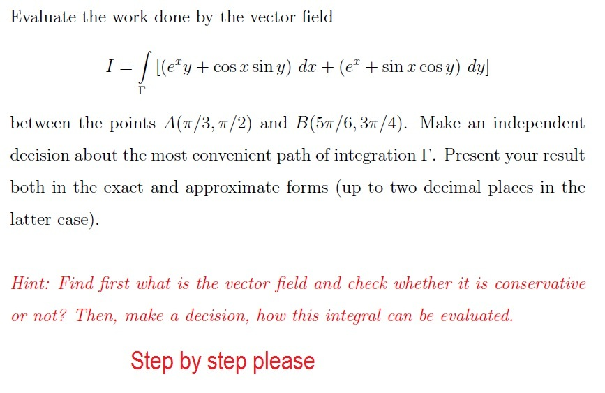 Solved Evaluate the work done by the vector field I = | Chegg.com
