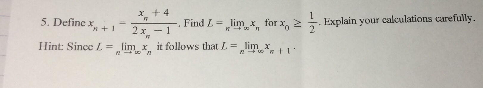 Solved 5. Define xn+1 = xn +4/2xn -1. Find L = lim n right | Chegg.com