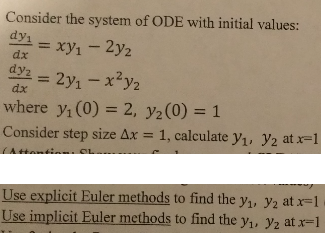 Solved Consider the system of ODE with initial values: | Chegg.com