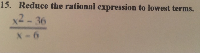 Solved 15. Reduce the rational expression to lowest terms. | Chegg.com