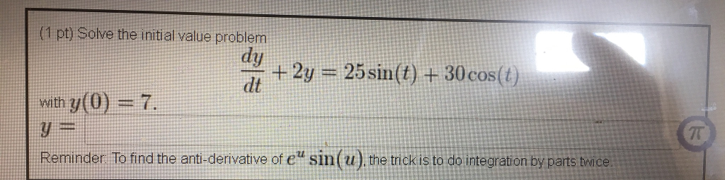 Solved (1 pt) Solve the initial value problem dy dt +2y = 25 | Chegg.com