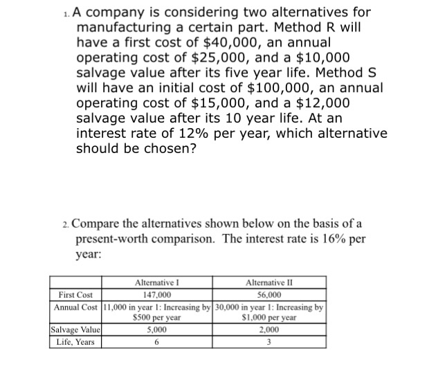 Solved A company is considering two alternatives for | Chegg.com