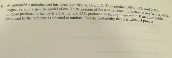 Solved An automobile manufacturer has three factories. A. B, | Chegg.com