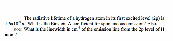 The radiative lifetime of a hydrogen atom in its | Chegg.com