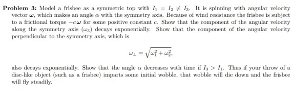 Solved Problem 3: Model a frisbee as a symmetric top with h | Chegg.com