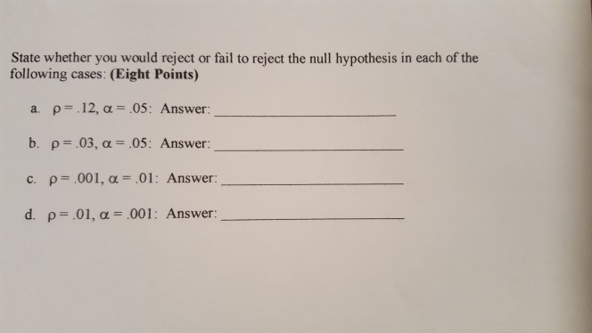 Solved State whether you would reject or fail to reject the | Chegg.com