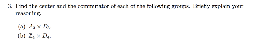 Solved 3. Find the center and the commutator of each of the | Chegg.com