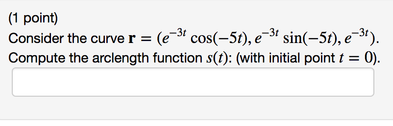 Solved: Consider The Curve R=(e−3tcos(−5t),e−3tsin(−5t),e−... | Chegg.com