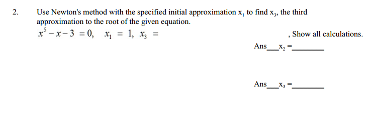 Solved Use Newtons Method With The Specified Initial 