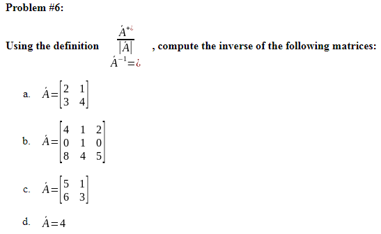 Solved Problem #6: Using the definitionA,compute the inverse | Chegg.com