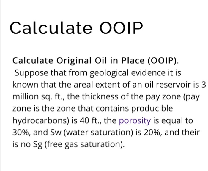 Solved Calculate OOIP Calculate Original Oil in Place | Chegg.com