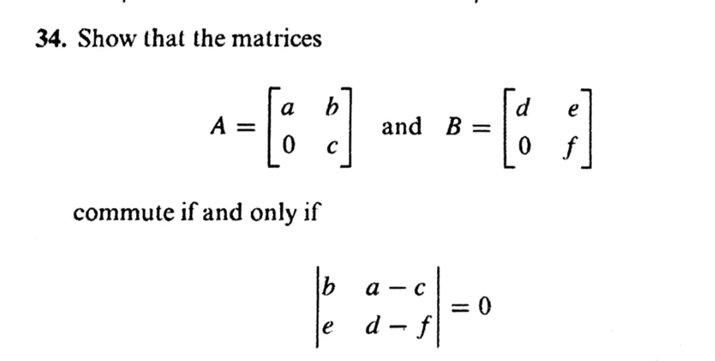 Solved 34. Show that the matrices 4-[ ] -4 1-[:] commute if | Chegg.com