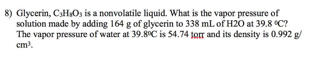 Solved 8) Glycerin, C3HgO3 is a nonvolatile liquid. What is | Chegg.com