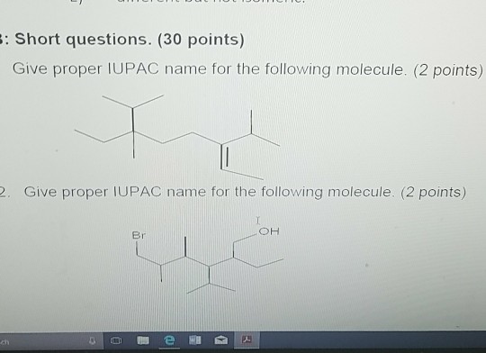 Solved : Short questions. (30 points) Give proper IUPAC name | Chegg.com