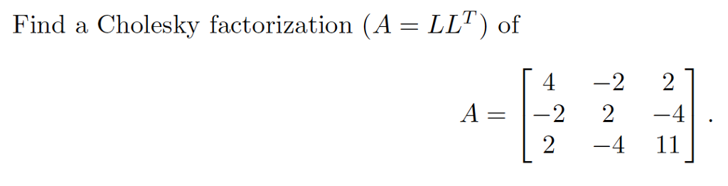 Solved Find a Cholesky factorization (A LLT) of 「4-2 A=1-2 | Chegg.com