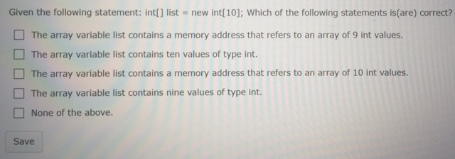 Solved Given the following statement: int[] list = new | Chegg.com