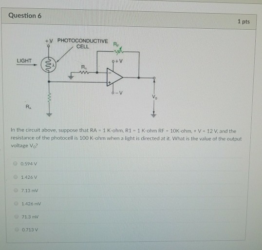 Solved Question 6 1 pts +V PHOTOCONDUCTIVE CELL LIGHT + V R, | Chegg.com