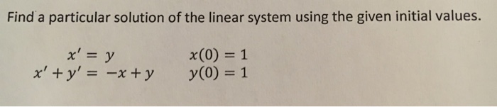 Solved Find a particular solution of the linear system using | Chegg.com