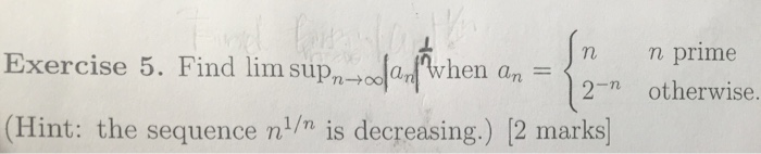 Solved Exercise 5. Find lim supn - > infinity |an|^1/n when | Chegg.com