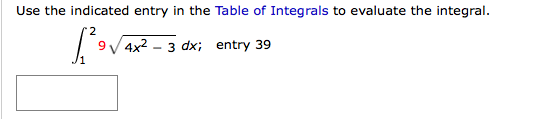 Solved Use the indicated entry in the Table of Integrals to | Chegg.com