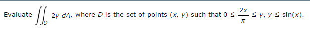 Solved Evaluate integral integral_D 2y dA, where D is the | Chegg.com