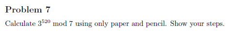 Solved Problem Calculate 3520 mod 7 using only paper and | Chegg.com