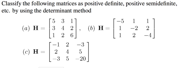 Solved Classify the following matrices as positive definite, | Chegg.com