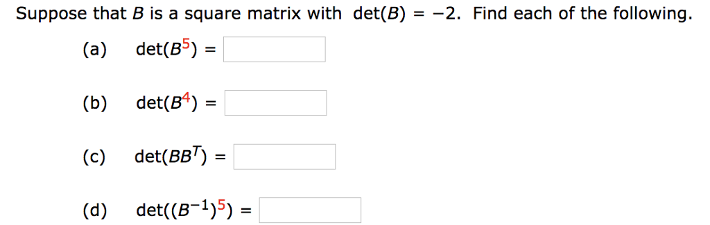 Solved Suppose that B is a square matrix with det(B)--2. | Chegg.com