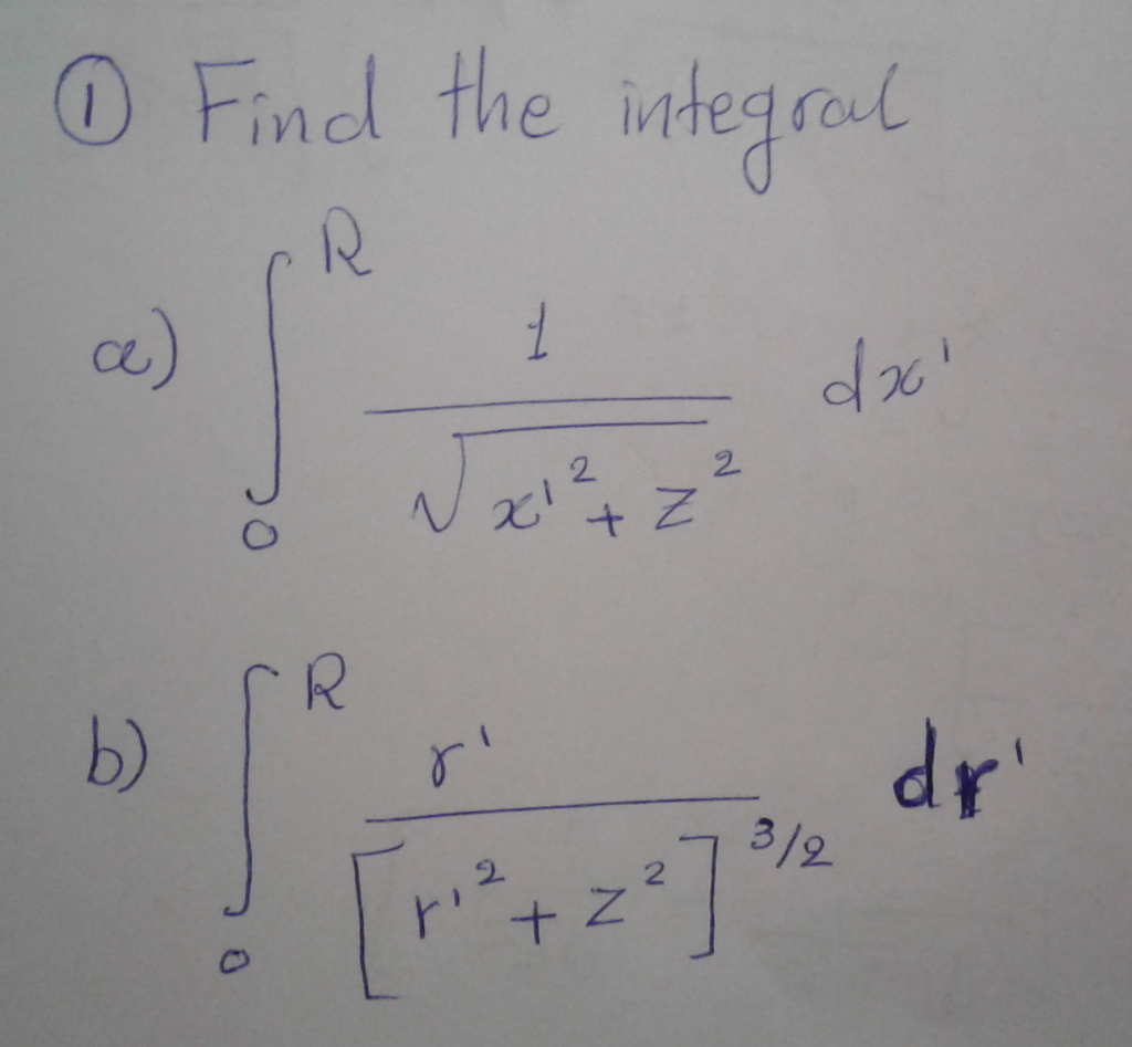 Solved Find the integral integral_0^R 1/squareroot x^1^2 + | Chegg.com