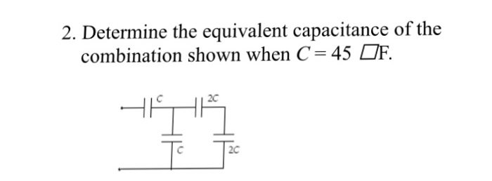 Solved 2. Determine the equivalent capacitance of the | Chegg.com